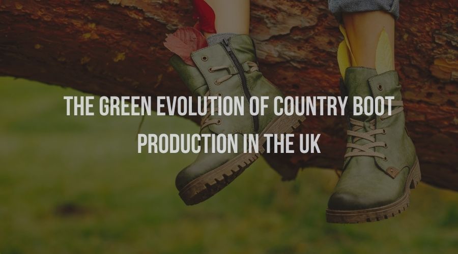 The Green Evolution of Country Boot Production in the UK - SB LEATHERS ...